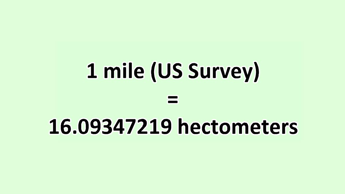 Convert Mile (US Survey) to Hectometer - ExcelNotes