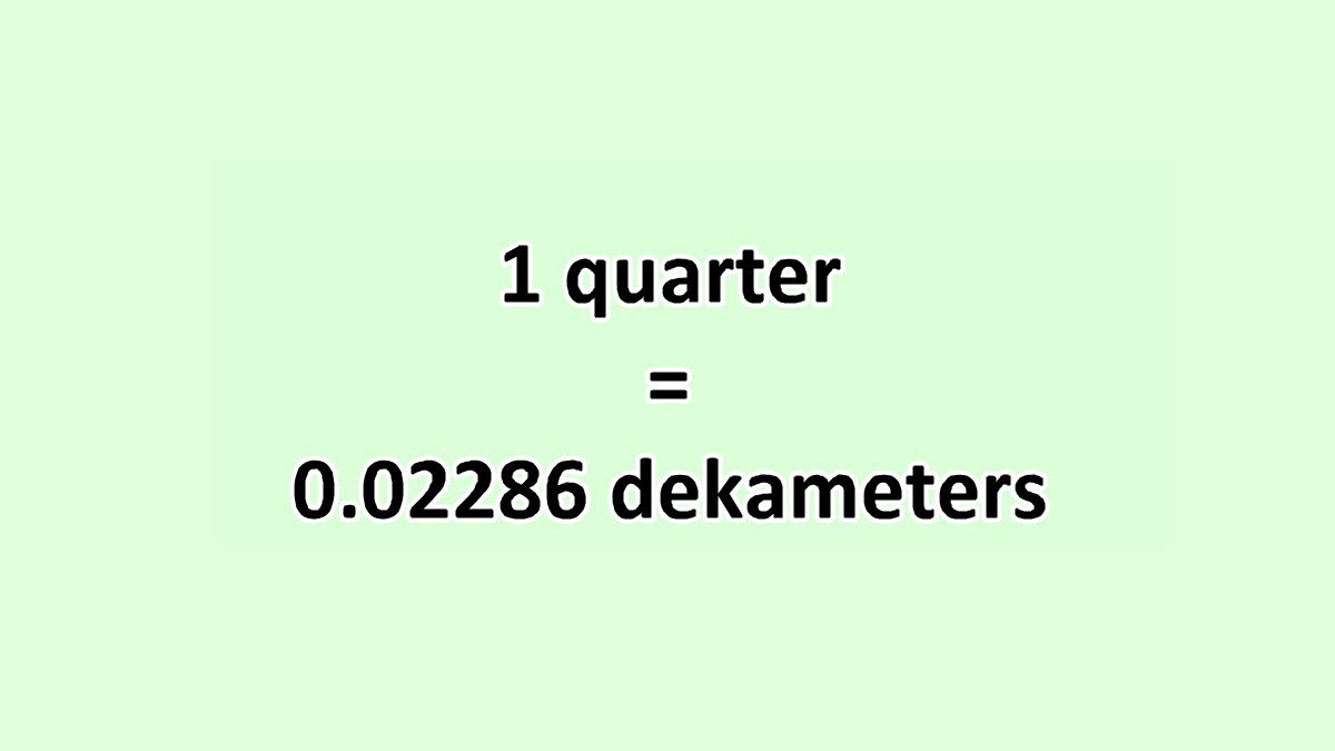 Convert Quarter to Dekameter - ExcelNotes