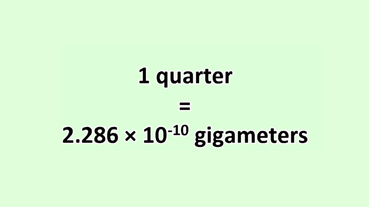 Convert Quarter to Gigameter - ExcelNotes